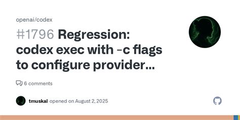 Regression Codex Exec With C Flags To Configure Provider And Settings