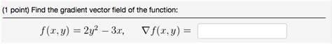 Solved Find The Gradient Vector Field Of The Function Fx
