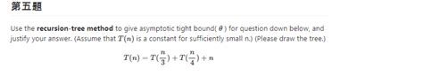 Solved 第五題 Use The Recursion Tree Method To Give Asymptotic