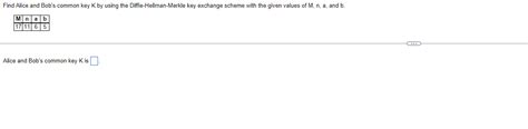 Solved Find Alice And Bob S Common Key K By Using The Chegg Com