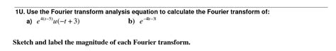 Solved U Use The Fourier Transform Analysis Equation To Chegg