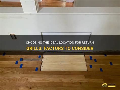 Choosing The Ideal Location For Return Grills Factors To Consider Shungrill