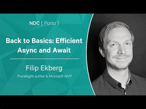 Ndc Conferences Talk Back To Basics Efficient Async And Await From Ndc Conferences Class