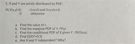 Solved 5 X And Y Are Jointly Distributed By Pdf