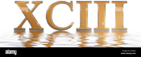 Roman Numeral Xciii Tres Et Nonaginta 93 Ninety Three Reflected On