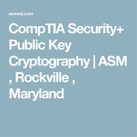 Comptia Security Public Key Cryptography Asm Rockville Maryland