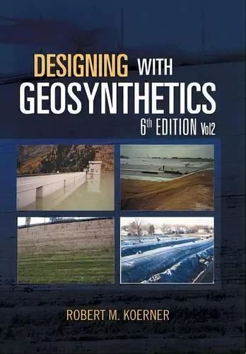 designing with geosynthetics 6th edition vol2 de robert m koerner