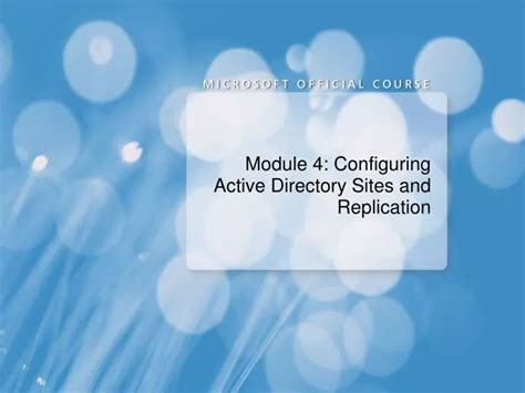 PPT Module 4 Configuring Active Directory Sites And Replication PowerPoint Presentation ID