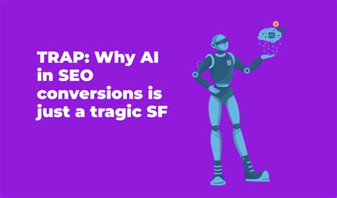 Trap Why Ai In Seo Conversions Is Just A Tragic Sf