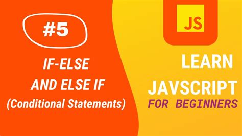 Javascript Tutorial 5 If Else And Else If Conditional Statements In