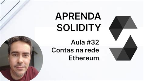 Aprenda Solidity 32 Contas Na Ethereum Youtube