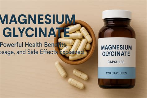 Magnesium Glycinate Powerful Health Benefits Dosage And Side Effects