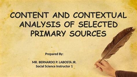 Content And Contextual Analysis Of Selected Primary Sources Pptx