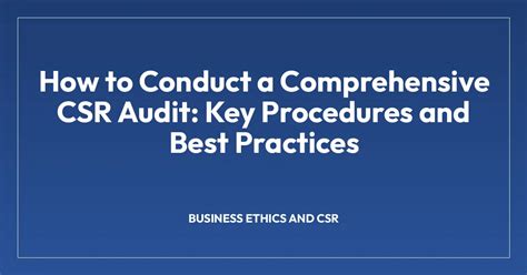 How To Conduct A Comprehensive Csr Audit Key Procedures And Best Practices • Slm Self Learning