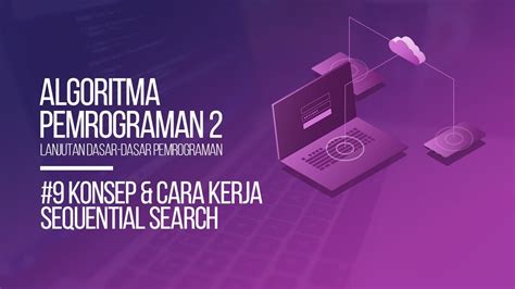 9 Konsep Logika Sequential Search Pada Pemrograman Algoritma Pemrograman 2 Youtube