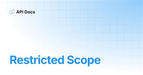 Restricted Scope API Docs