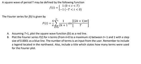 Solved A Square Wave Of Period T May Be Defined By The