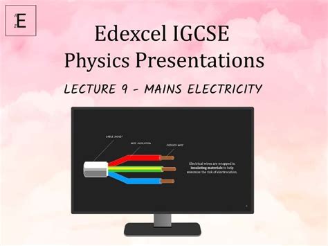 Edexcel Igcse Physics Lecture 9 Mains Electricity Teaching Resources