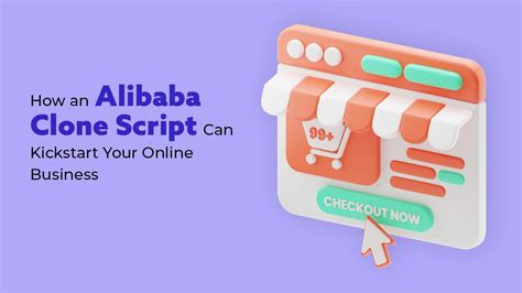 How An Alibaba Clone Script Can Kickstart Your Online Business By