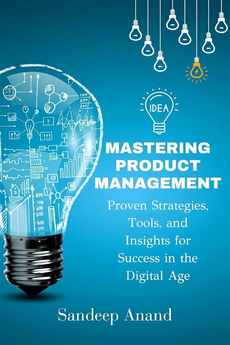 Mastering Product Management: Proven Strategies, Tools, and Insights for Success in the Digital ...
