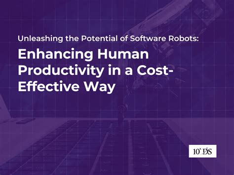 Unleashing The Potential Of Software Robots Enhancing Human