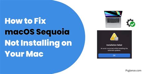 How To Fix Macos Sequoia Not Installing On Your Mac Pcglance