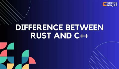 Difference Between Rust And C Naukri Code 360