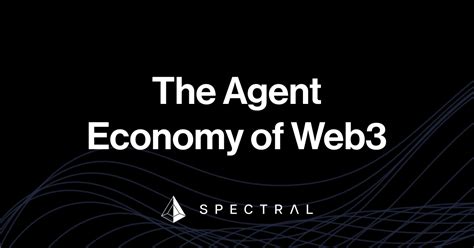 Spectral The Agent Economy Of Web3