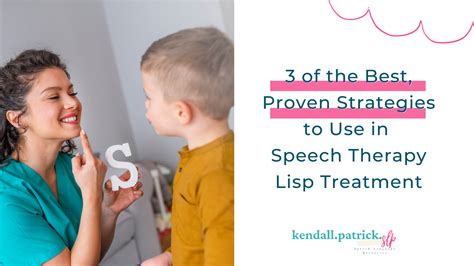 3 Of The Best Proven Strategies To Use In Speech Therapy Lisp Treatment
