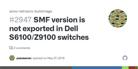 Smf Version Is Not Exported In Dell S6100z9100 Switches · Issue 2947