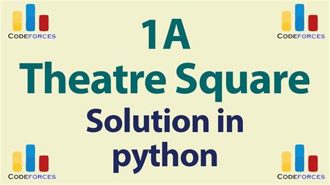 codeforces problem solution in python 1a theatre square youtube