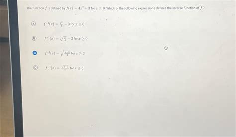 Solved The Function F ﻿is Defined By F X 4x2 3 ﻿for X≥0