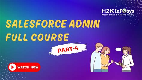 advanced salesforce admin class part 4 h2kinfosys youtube