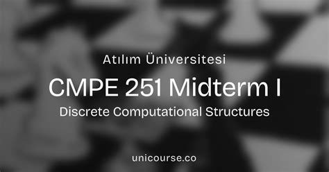 Cmpe 251 • Midterm I • Discrete Computational Structures Atılım