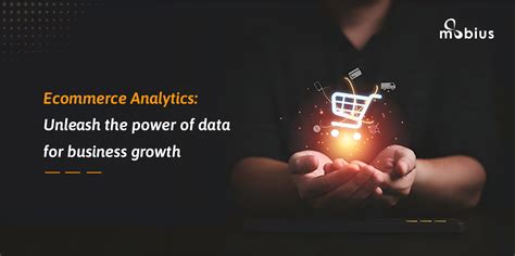 Ecommerce Analytics Unleash The Power Of Data For Business Growth Blog Mobius Knowledge