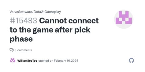 Cannot Connect To The Game After Pick Phase · Issue 15483 · Valvesoftwaredota2 Gameplay · Github