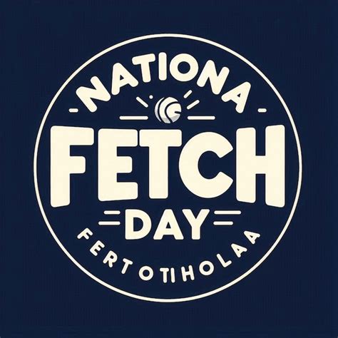 National Fetch Day Text Design Illustrations Premium Ai Generated Image