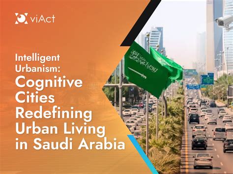 intelligent urbanism cognitive cities redefining urban living in saudi arabia