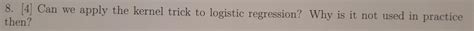 solved 8 [4] can we apply the kernel trick to logistic