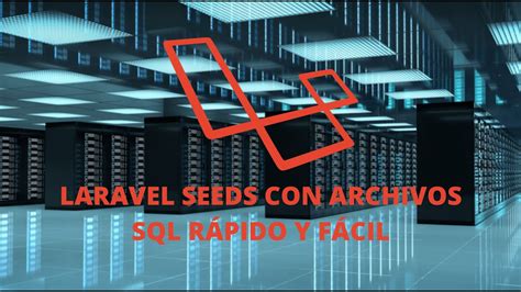 Insertar Sql En Laravel Utilizando Seeds Rápido Y Fácil Youtube