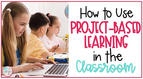 how to use project based learning in the classroom laptrinhx news