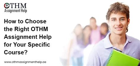1 How To Choose The Right Othm Assignment Help For Your Specific Course