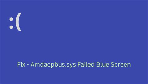 Fix Amdacpbus Sys Failed Blue Screen On Windows Pc