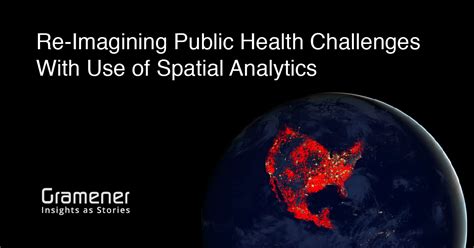 Spatial Analysis For Public Health Re Imagining The Use Cases