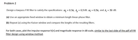 Solved Problem 2 Design A Lowpass Fir Filter To Satisfy The