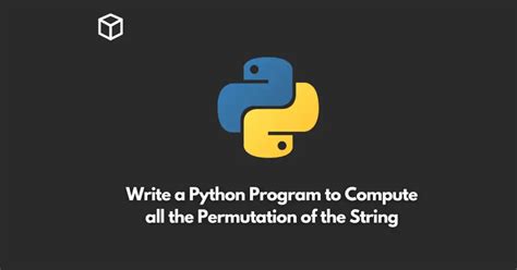 Write A Python Program To Compute All The Permutation Of The String