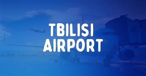 Tbilisi Airport თბილისის აეროპორტი