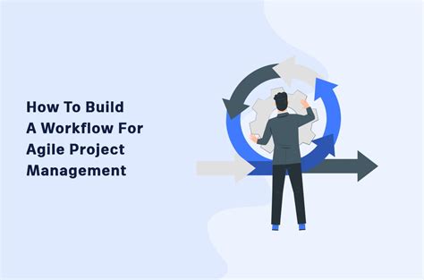 How To Build A Workflow For Agile Project Management