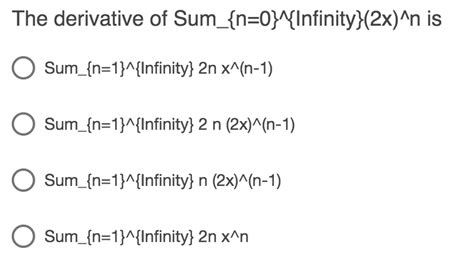 Solved The Derivative Of Sum N Infinity X N Is Chegg Com