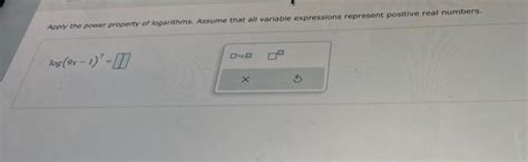 Solved Apply The Power Property Of Logarithms Assume That Chegg